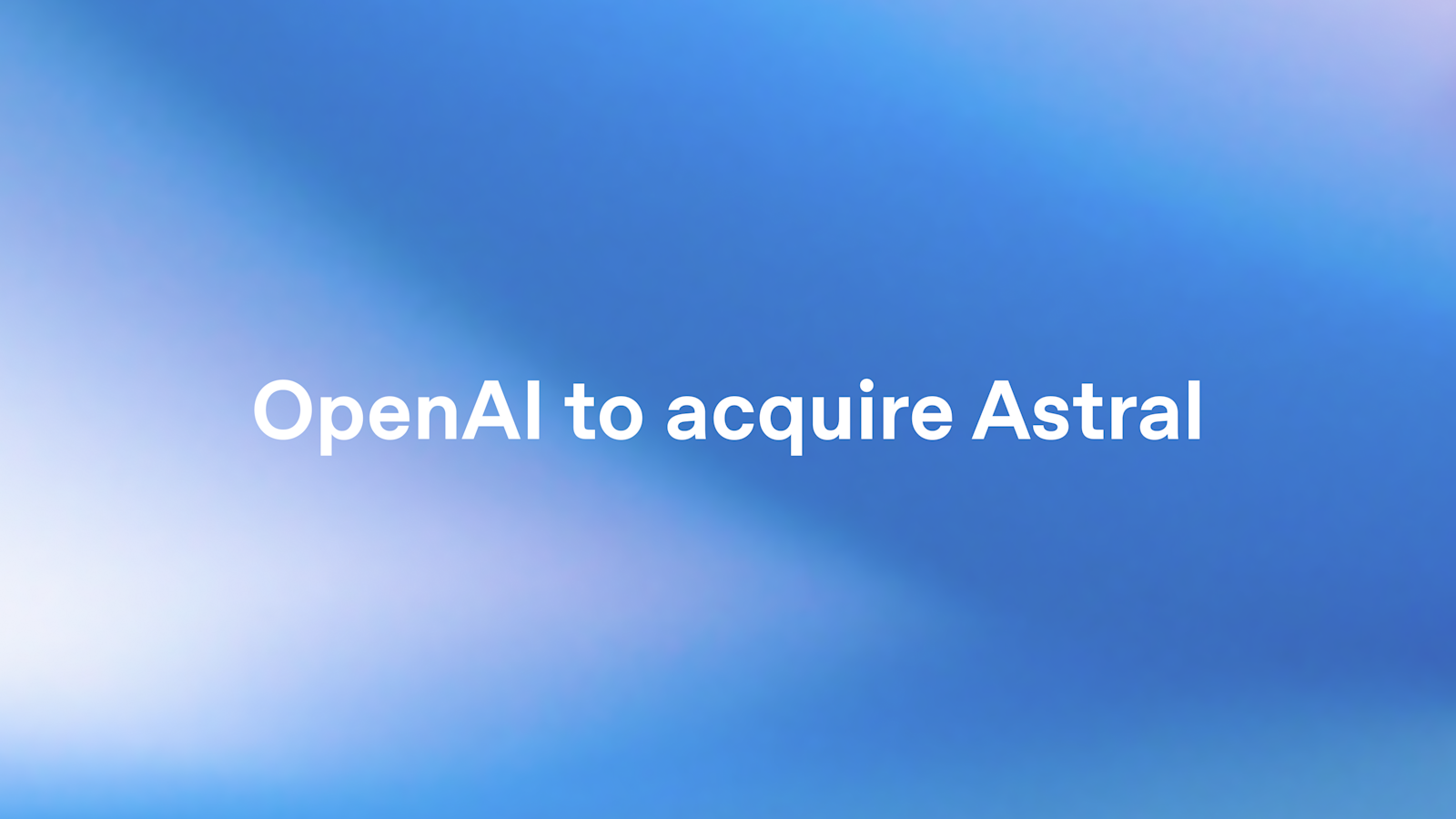 OpenAI acquires Astral, adding talent to Codex team - Sherwood News